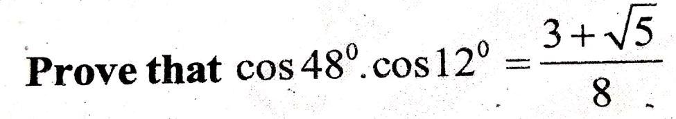 Solved 3+15 Prove that cos 48º.cos 12° 8 > | Chegg.com