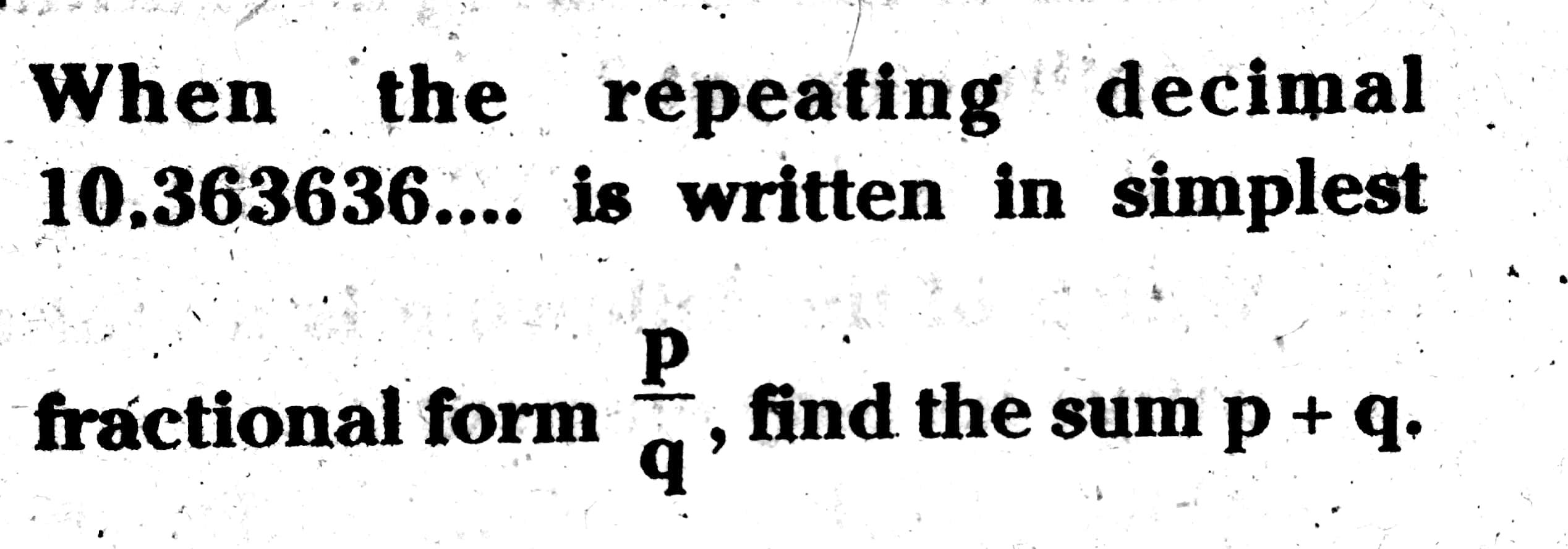 Solved When the repeating decimal 10,363636.... is written | Chegg.com