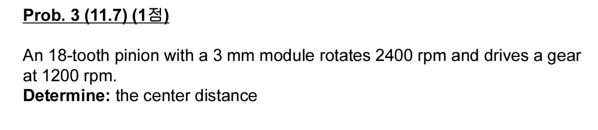 Solved Prob. 3 (11.7) (1점)An 18-tooth pinion with a 3mm | Chegg.com