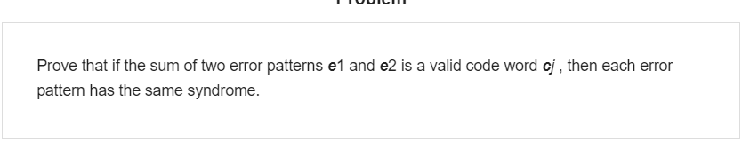 Solved Prove that if the sum of two error patterns e1 and e2 | Chegg.com