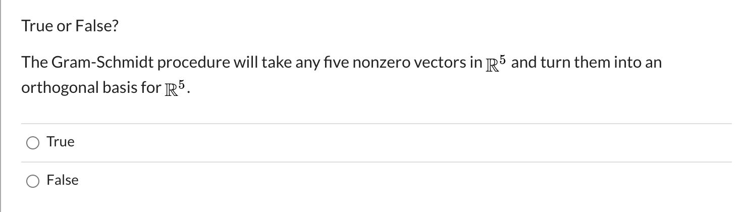 Solved True or False? The Gram-Schmidt procedure will take | Chegg.com