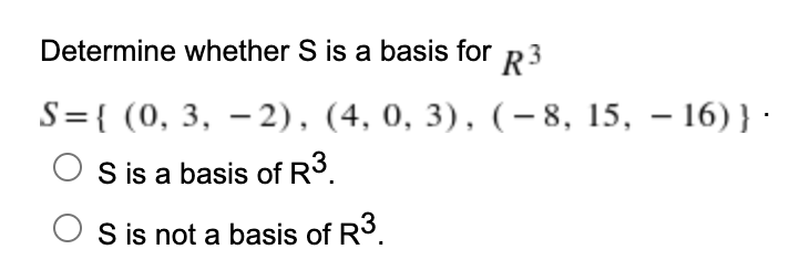 Solved Determine whether S is a basis for R3 S={(0, 3, 2), | Chegg.com