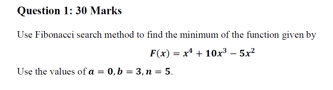 Solved Question 1: 30 Marks Use Fibonacci search method to | Chegg.com