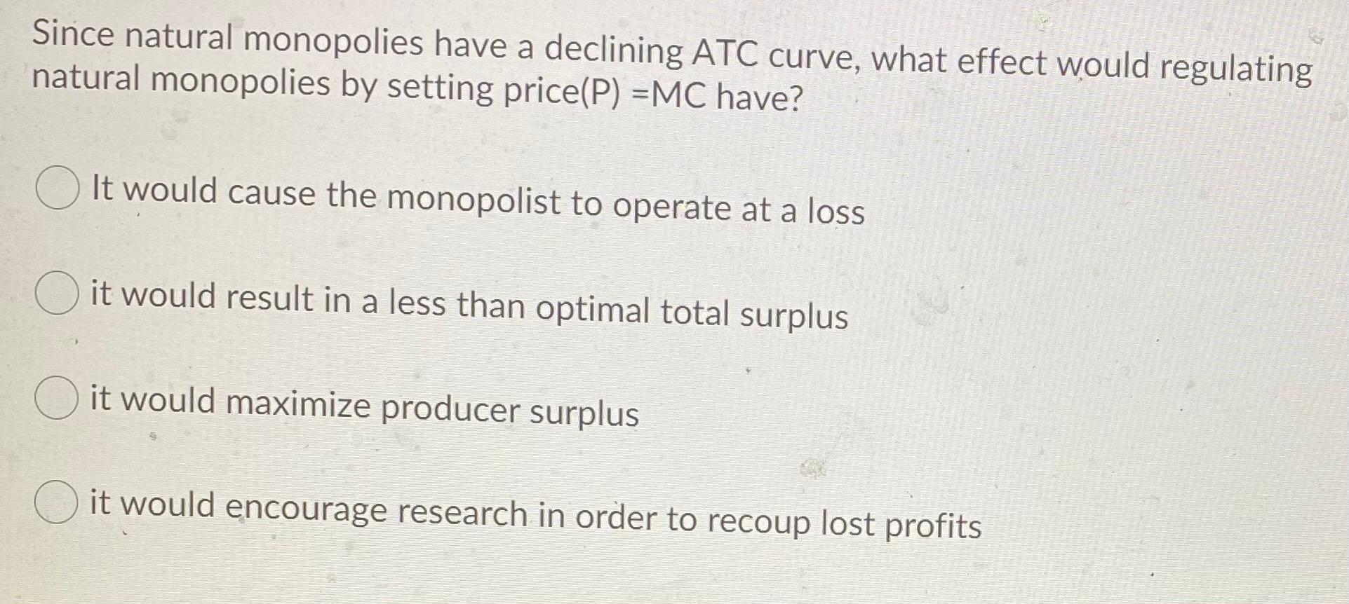 Solved Since natural monopolies have a declining ATC curve, | Chegg.com