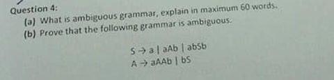 Solved Question 4: (a) What is ambiguous grammar, explain in | Chegg.com