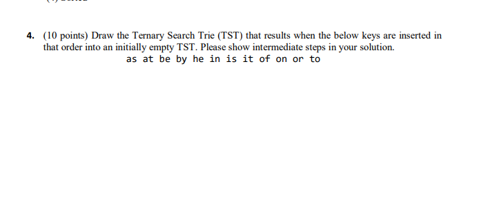 Solved 4. (10 points) Draw the Ternary Search Trie (TST) | Chegg.com