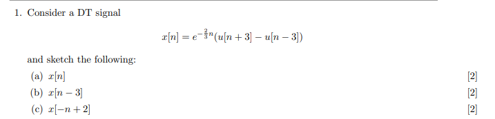 Solved 1. Consider a DT signal x[n] = e-" (u[n+ 3] – u[n – | Chegg.com