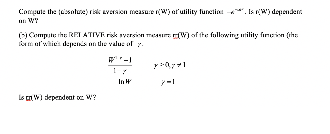 Solved Compute the (absolute) risk aversion measure r(W) of | Chegg.com