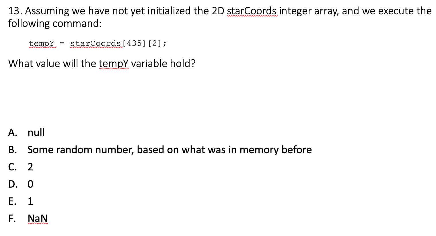 Solved 13. Assuming we have not yet initialized the 2D | Chegg.com