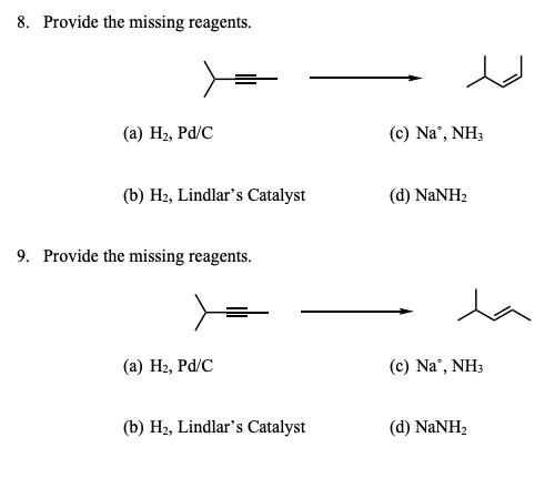 Solved 8. Provide the missing reagents (a) H2, Pd/C (c) Na', | Chegg.com Solved 8. Provide the missing reagents (a) H2, Pd/C (c) Na', | Chegg.com