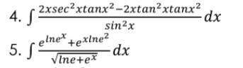 Solved 4. S 2xsecʻxtanx?-2xtan?xtanx? •dx sin2x 5. S • elnet | Chegg.com
