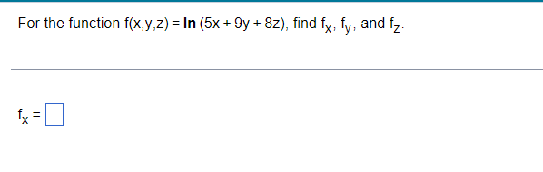 Solved For the function f(x,y,z)=ln(5x+9y+8z) fx= | Chegg.com