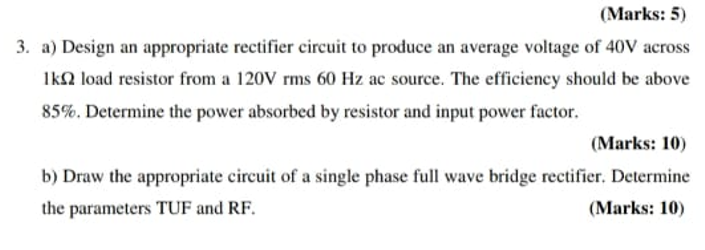 Solved (Marks: 5) 3. a) Design an appropriate rectifier | Chegg.com