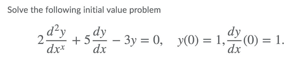 Solved Solve the following initial value problem d2y dy dy | Chegg.com