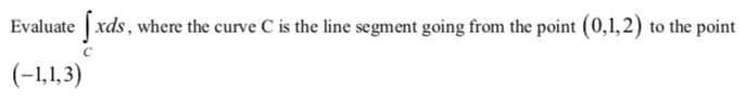 Solved Evaluate ∫Cxds, where the curve C is the line segment | Chegg.com