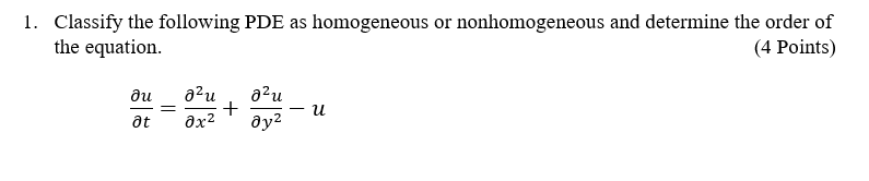 Solved 1. Classify the following PDE as homogeneous or | Chegg.com