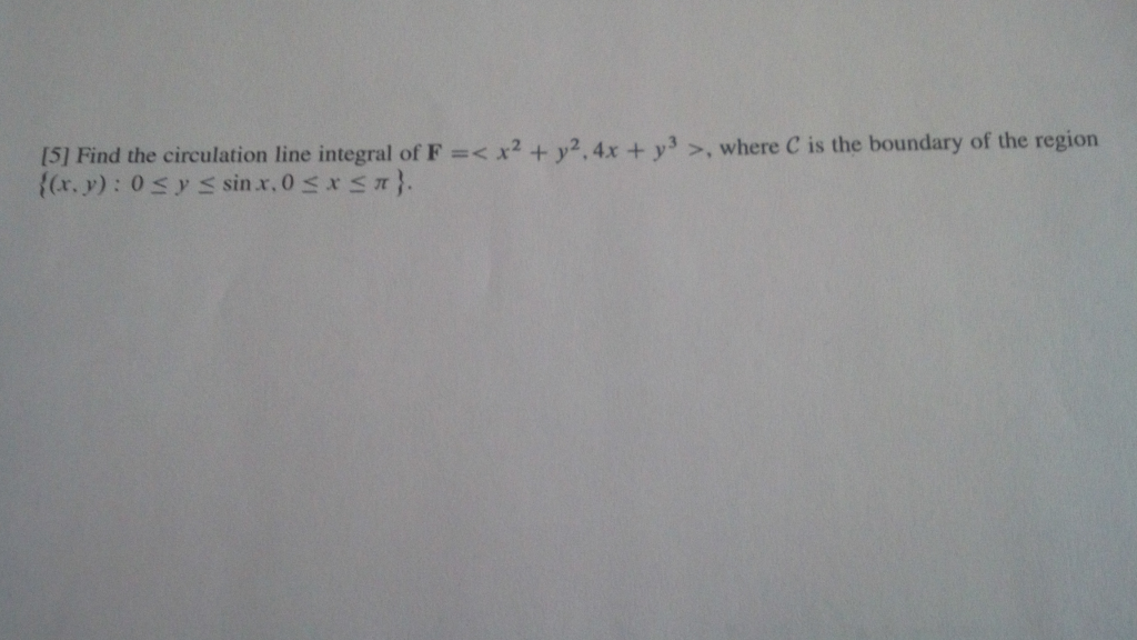 Solved [5] Find the circulation line integral of F