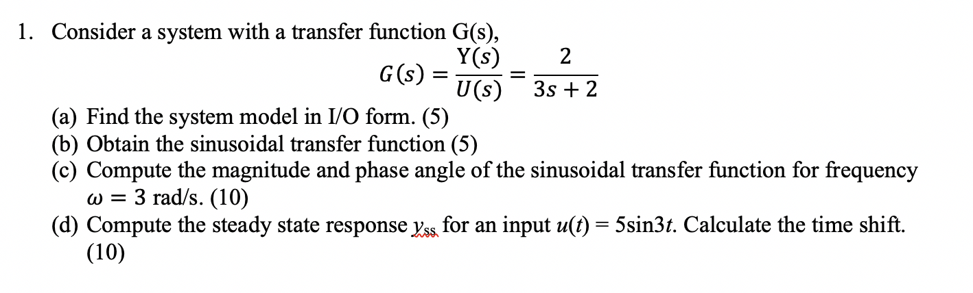 Solved = 1. Consider a system with a transfer function G(s), | Chegg.com