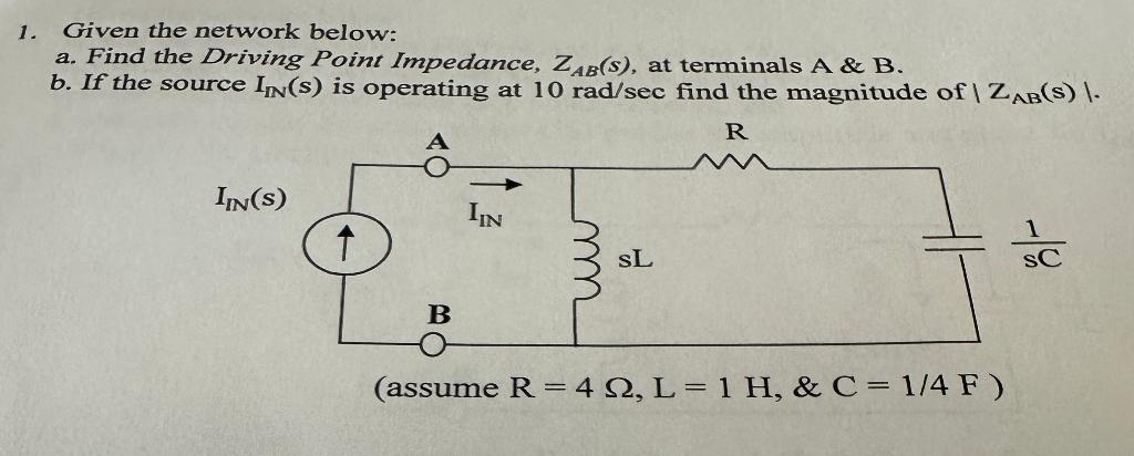Solved 1. Given the network below: a. Find the Driving Point | Chegg.com