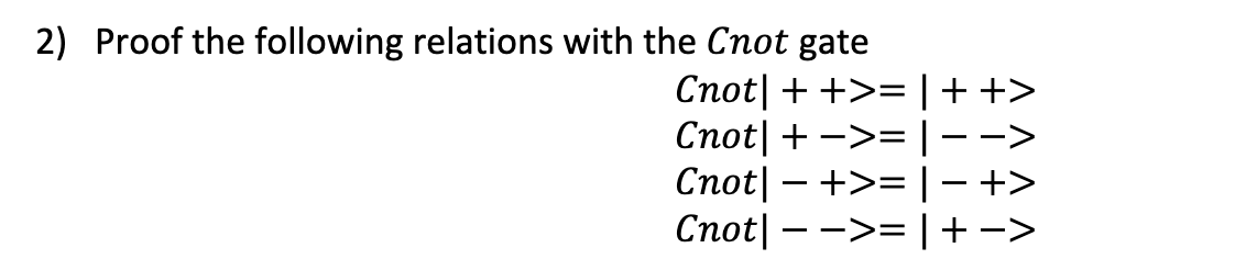 Solved 2) Proof the following relations with the Cnot gate | Chegg.com