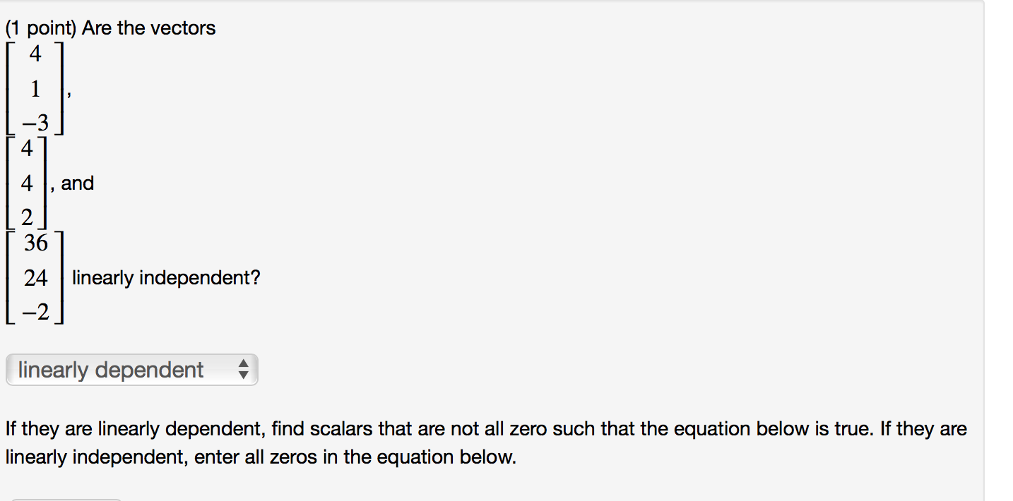 Solved (1 point) Are the vectors 4 -3 4 4 and 2 36 24 | Chegg.com