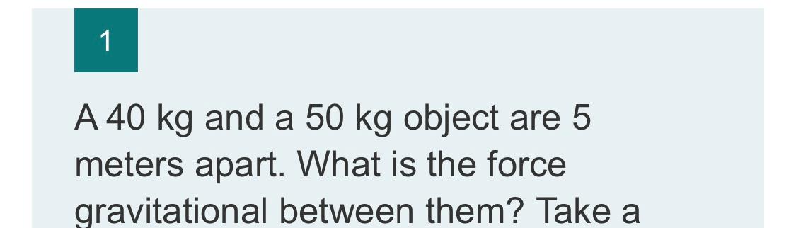 Solved 1 A 40 kg and a 50 kg object are 5 meters apart. What | Chegg.com