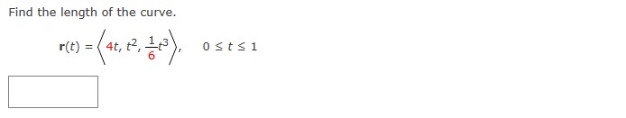 Solved Find the length of the curve. r(t)= 4t,t2,61t3 ,0≤t≤1 | Chegg.com