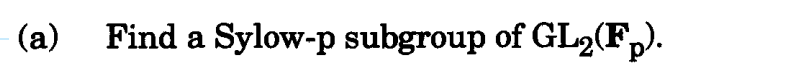 Solved (a) Find a Sylow-p subgroup of GL2(Fp). | Chegg.com