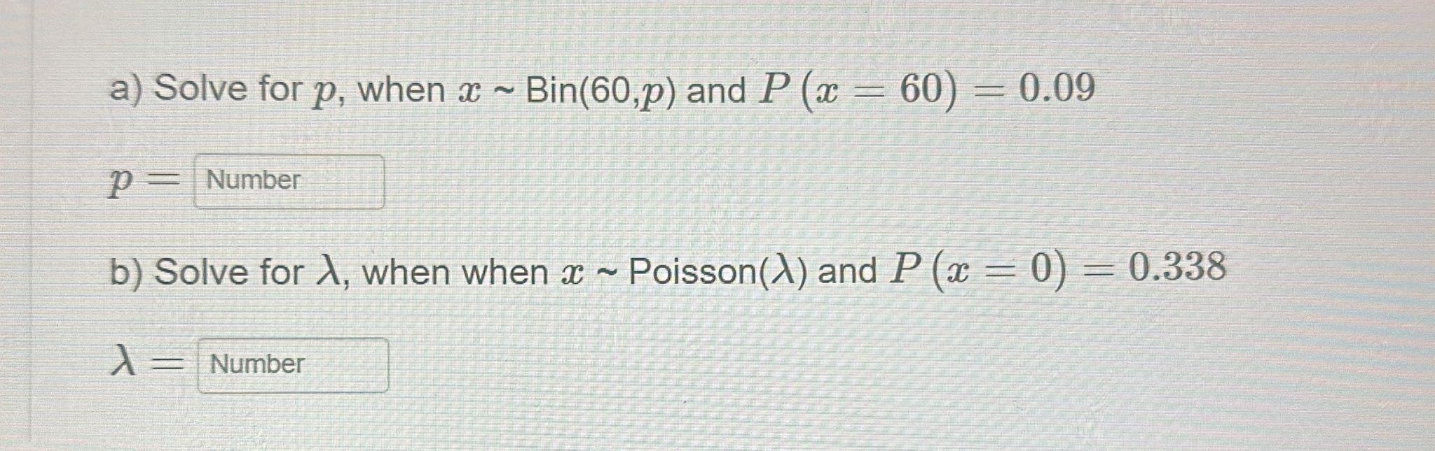 Solved a) Solve for p, when x∼Bin(60,p) and P(x=60)=0.09 p= | Chegg.com