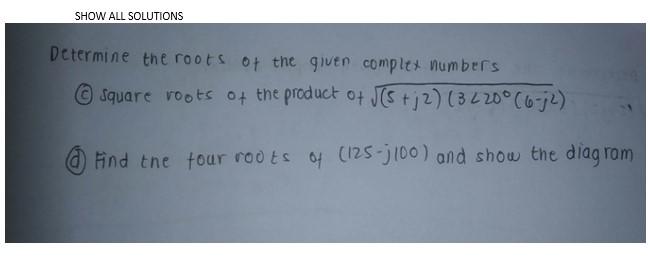 Solved Determine the roots of the given complex numbers | Chegg.com