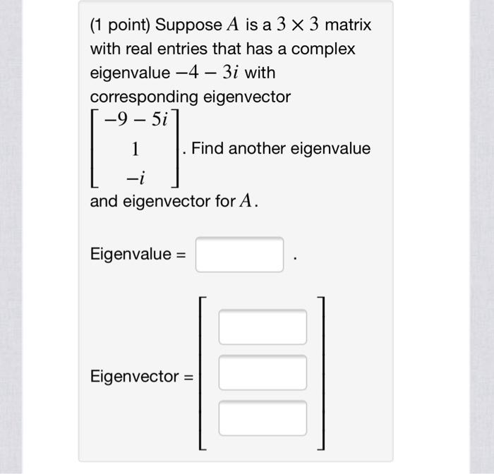 Solved (1 point) Suppose A is a 3 x 3 matrix with real | Chegg.com