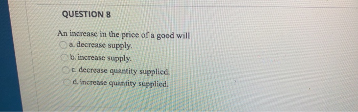 Solved QUESTION 8 An increase in the price of a good will O | Chegg.com