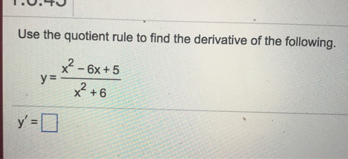 Solved Use the quotient rule to find the derivative of the | Chegg.com