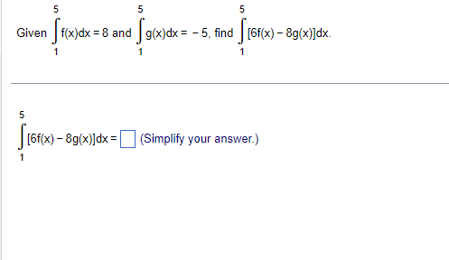 Solved Given ∫15f(x)dx=8 and ∫15g(x)dx=−5, find | Chegg.com