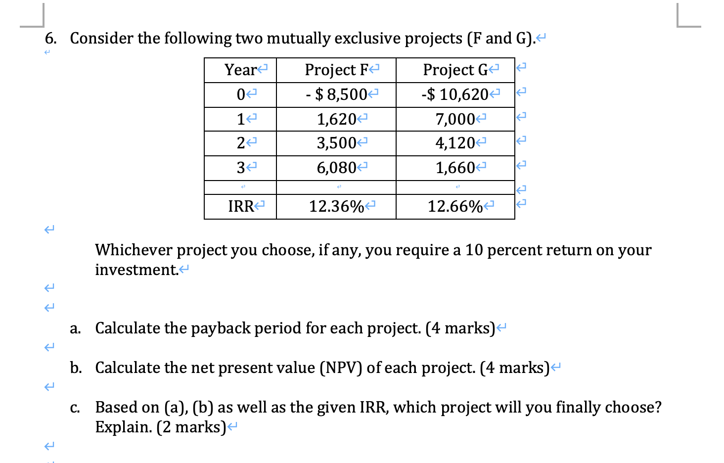 Solved Consider the following two mutually exclusive | Chegg.com