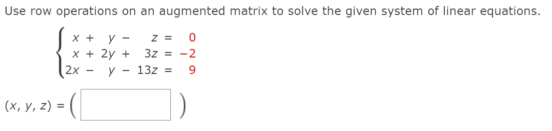Solved Use row operations on an augmented matrix to solve | Chegg.com