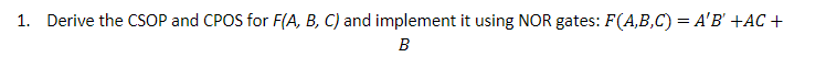 Solved 1. Derive the CSOP and CPOS for F(A,B,C) and | Chegg.com
