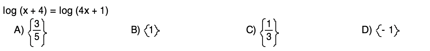 Solved log(x+4)=log(4x+1)A) {35}B) {1}C) {13}D) {-1} | Chegg.com