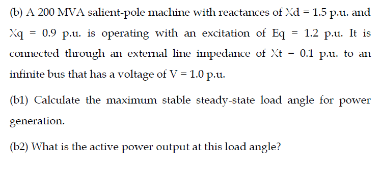 Solved (b) A 200 MVA salient-pole machine with reactances of | Chegg.com