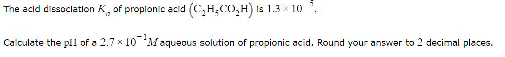Solved The acid dissociation K, of propionic acid (C_H_CO,H) | Chegg.com