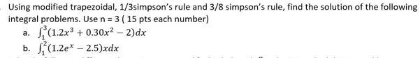 Solved Using modified trapezoidal, 1/3simpson's rule and 3/8 | Chegg.com