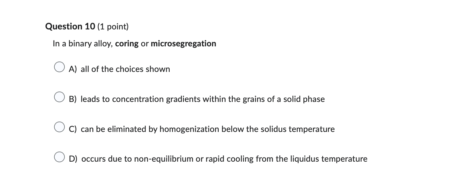 Solved Question 10 (1 point) In a binary alloy, coring or | Chegg.com