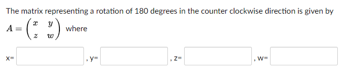 Solved The matrix representing a rotation of 180 degrees in | Chegg.com