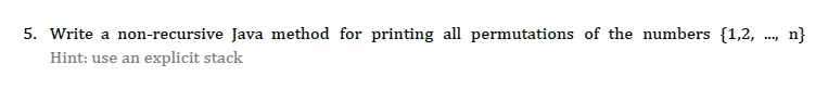 Solved N 5 Write A Non Recursive Java Method For Printing 