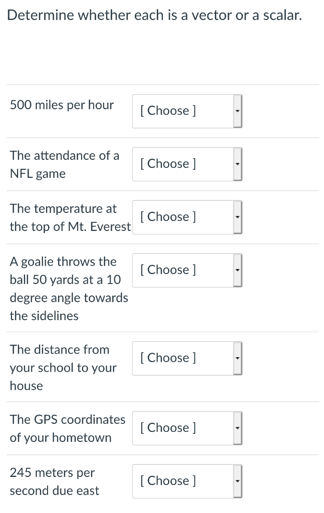 Solved Determine whether each is a vector or a scalar. 500 | Chegg.com