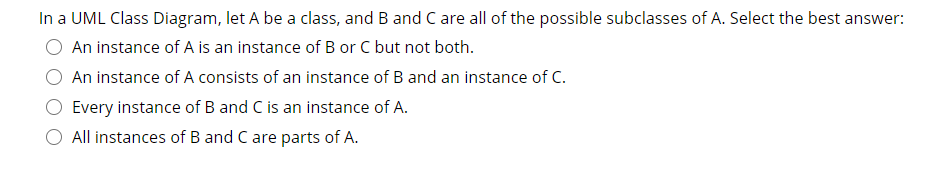 Solved In a UML Class Diagram, let A be a class, and B and C | Chegg.com