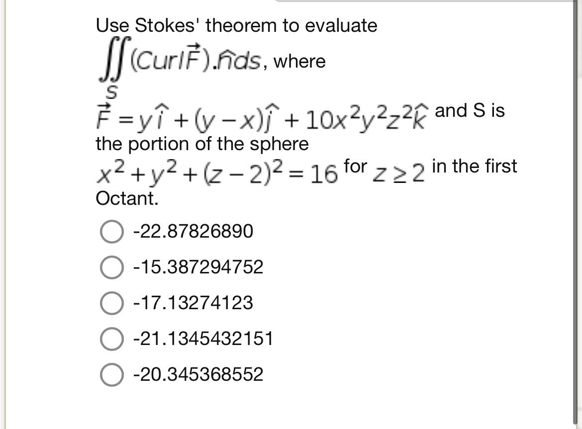 Solved Use Stokes' theorem to evaluate ∬S(Cur∣F)⋅ℏ^ds, where | Chegg.com
