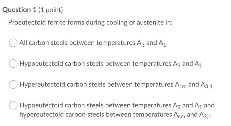 Solved Question 1 (1 point) Proeutectoid ferrite forms | Chegg.com