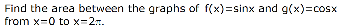 Solved Find the area between the graphs of f(x)=sinx and | Chegg.com