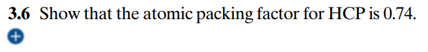 Solved 3.6 Show that the atomic packing factor for HCP is | Chegg.com